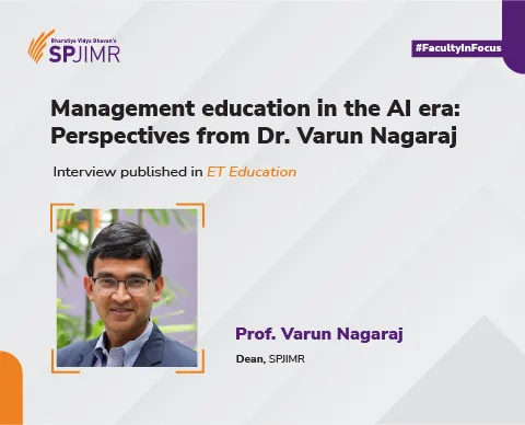 SPJIMR Dean Varun Nagaraj | Management education in the AI era